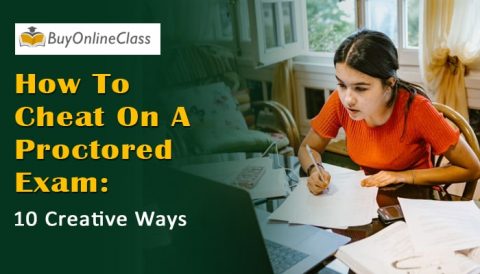 How To Cheat On A Proctored Exam: 10 Useful Ways To Follow