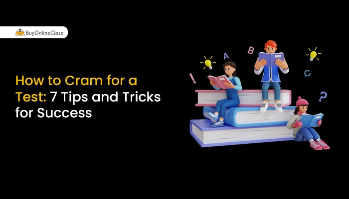 How to Cram for a Test: 7 Tips and Tricks for Success