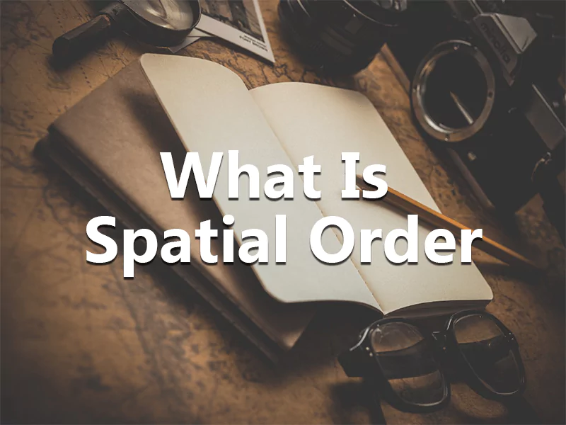 Identify How Spatial Order Shapes Exceptional Essays
